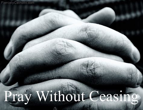 Pray Without Ceasing Fiercely Catholic