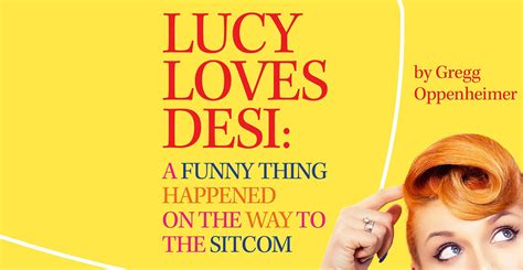 The Schaefer Center Lucy Loves Desi A Funny Thing Happened On The Way