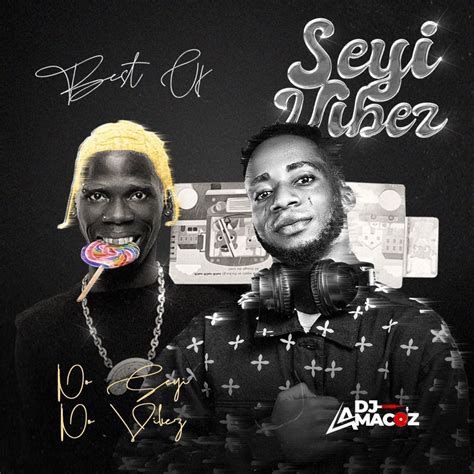 ‎best Of Seyi Vibez 2025 Mix Album By Dj Amacoz Apple Music