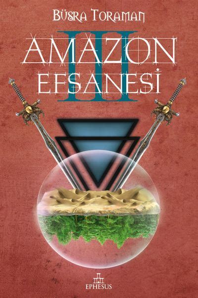 Amazon Efsanesi Uyanış Büşra Toraman