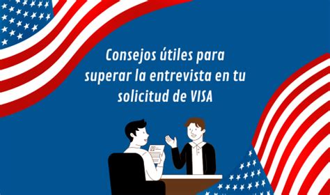 Visa Para Estados Unidos Consejos útiles Para Superar La Entrevista