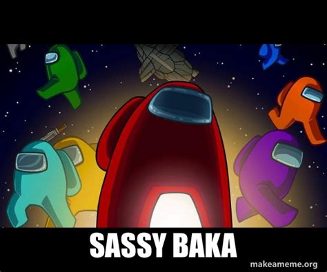 Sassy Baka Among Us Meme Generator
