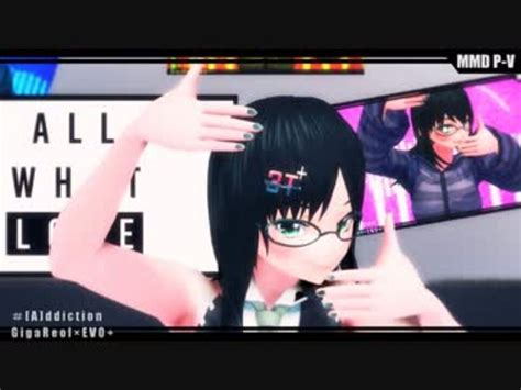 【mmd】 A Ddiction【モデル配布停止】 ニコニコ動画