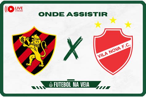 Sport X Vila Nova Ao Vivo E Online Onde Assistir Horário E Escalação