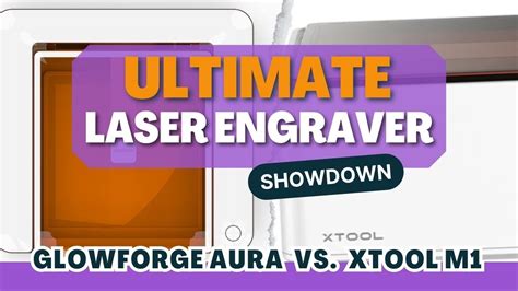 Glowforge Aura Vs Xtool M1 The Ultimate Laser Engraver Comparison For