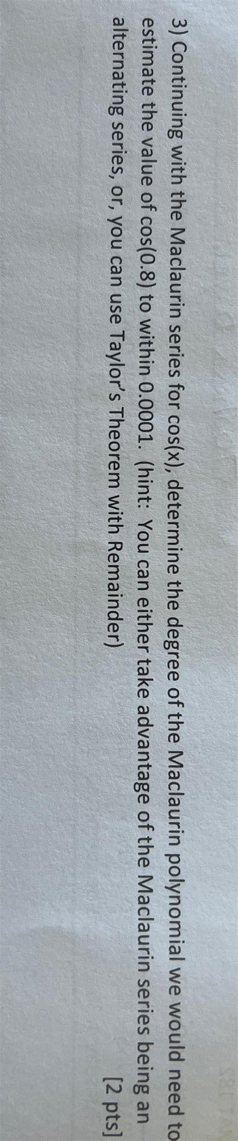 Solved Continuing With The Maclaurin Series For Cos X