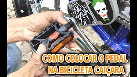 Como Colocar o Pedal na Bicicleta Motorizada Caiçara Bikelete YouTube