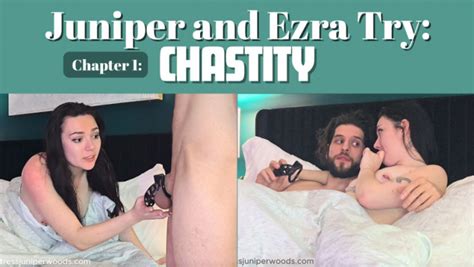 Juniperwoodsy Juniper And Ezra Try Chastity Chapter 1 Manyvids