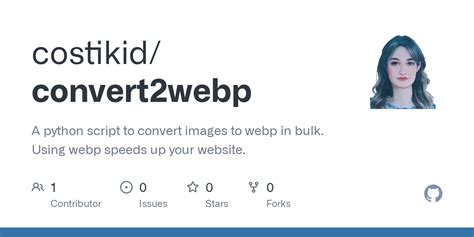 GitHub Costikid Convert Webp A Python Script To Convert Images To Webp In Bulk Using Webp