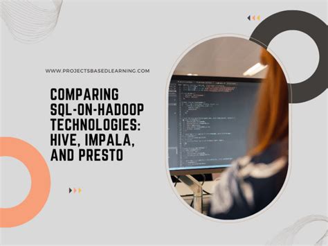 Comparing Sql On Hadoop Technologies Hive Vs Impala Vs Presto For
