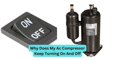Why Does My Ac Compressor Keep Turning On And Off Troubleshooting The Issue Smart Ac Fix