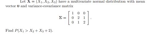 solved let x x 1 x 2 x 3 have a multivariate normal