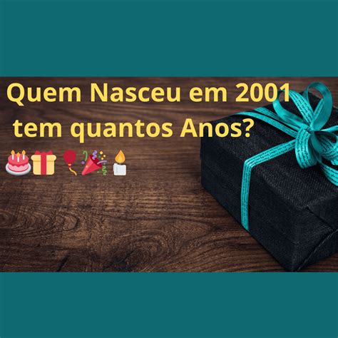 Quem Nasceu Em 2001 Tem Quantos Anos Entenda Como Gabaritar