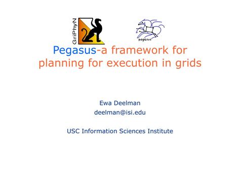 Ppt Pegasus A Framework For Planning For Execution In Grids