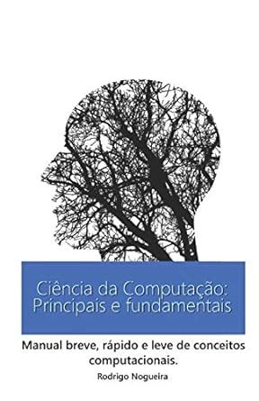 Ciência da Computação Principais e Fundamentais Manual breve rápido e leve de conceitos