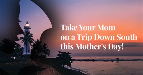 Celebrate Mom Explore Down South On Mothers Day