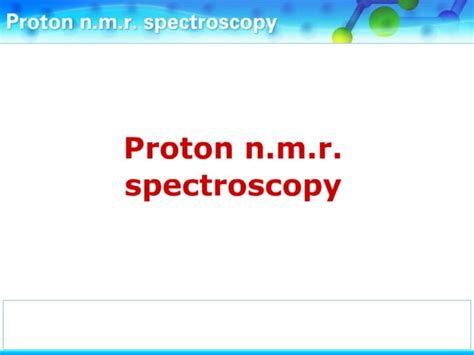 Proton Nmr Spectroscopy Present