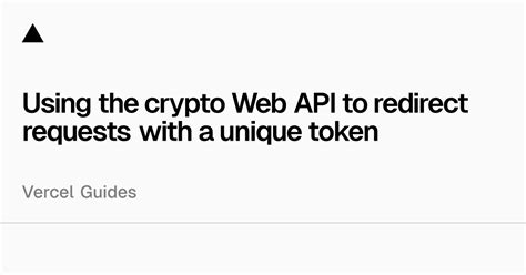 Using The Crypto Web Api To Redirect Requests With A Unique Token