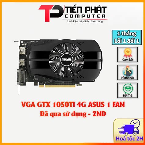 Vga Card Màn Hình Gtx 1050ti 4gb Hàng Chính Hãng 2nd Shopee Việt Nam