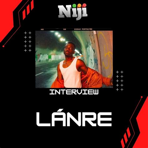 Breakout Singer Songwriter Lanreofficial Talks The Creative Process