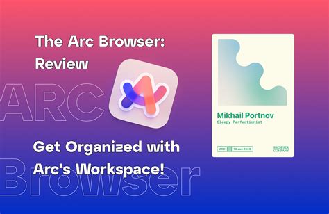 The Arc Browser Meet The Internet Again Key Features Pros And Cons