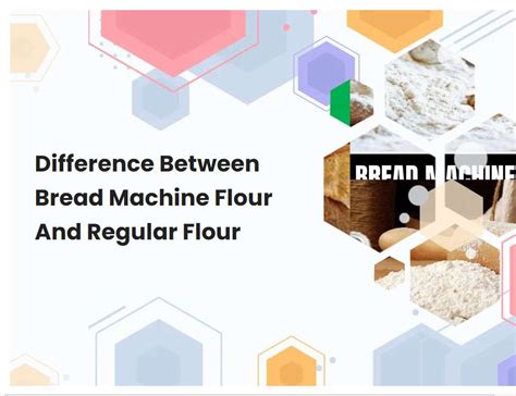 Difference Between Bread Machine Flour And Regular Flour Breadmach Com