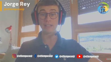 El Tiempo Jorge Rey Jorge Rey Avisa Sobre La Tempestad Que