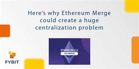 Heres Why Ethereum Merge Could Create A Huge Centralization Problem