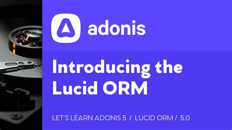 Lets Learn Adonisjs 5 Introducing Installing And Configuring Lucid Orm Adocasts Lesson