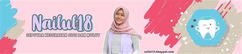 Senyum Gigi Sehat PENTINGNYA MENJAGA KESEHATAN GIGI DAN MULUT