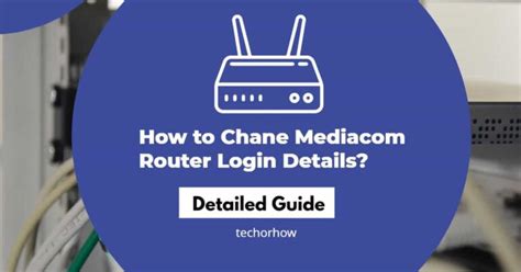 Mediacom Router Login Guide Default Username Password