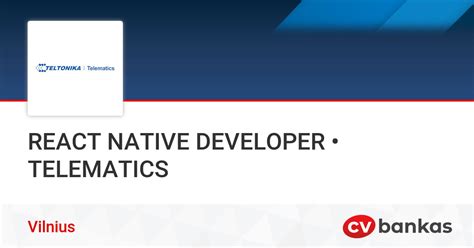 REACT NATIVE DEVELOPER TELEMATICS Vilnius Teltonikos įmonių grupė CVbankas lt