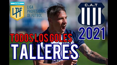 Todos Los Goles De Talleres 2021 Torneo Socios Lpf Youtube