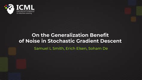 Samuel Smith Erich Elsen Soham De · On The Generalization Benefit Of Noise In Stochastic