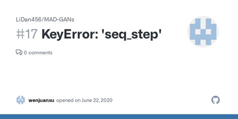 KeyError Seq Step Issue 17 LiDan456 MAD GANs GitHub