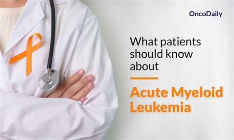 Acute Myeloid Leukemia What Patients Should Know About Oncodaily