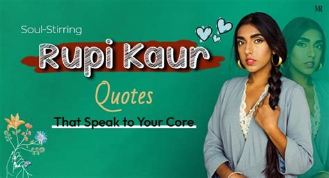 15 Soul Stirring Rupi Kaur Quotes That Speak To Your Core