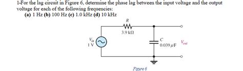1 For The Lag Circuit In Figure 6 Determine The Chegg Com