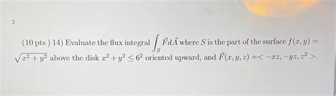 Solved 2 10 ﻿pts 14 ﻿evaluate The Flux Integral