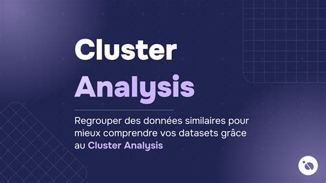 cluster analysis comprendre les bases et applications