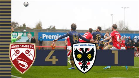 Dons Well Beaten At Morecambe News Afc Wimbledon