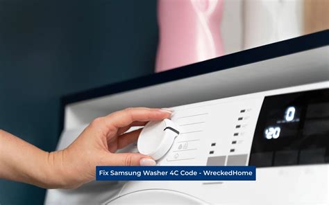 How To Fix Samsung Washer 4C Code Wrecked Home