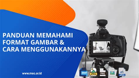 Panduan Memahami Format Gambar Dan Menggunakannya