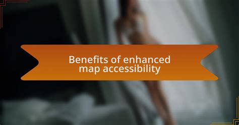 What I Discovered Through Map Accessibility •