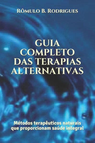 Barnes and Noble Guia completo das terapias alternativas Métodos terapêuticos naturais que