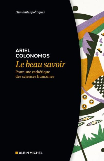 Le Beau Savoir Pour Une Esthétique Des Sciences Humaines By Ariel Colonomos Ebook Barnes