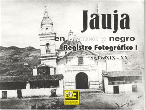 Jauja en blanco y negro Registro Fotográfico I Jauja Primera
