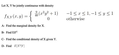 Let X Y Be Jointly Continuous With Density 22y 1 1 X 1 1y 1 Fxxxy