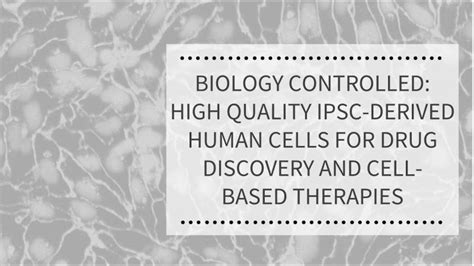 Biology Controlled High Quality Ipsc Derived Human Cells For Drug