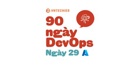 Ngày 29 Kiến Thức Cơ Bản Về Microsoft Azure Vntechies